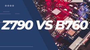 Z790 vs B760 Motherboards - Which Should You Choose? - Best Motherboard ...