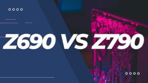 z690 vs z790 Motherboards - Which Should You Choose?