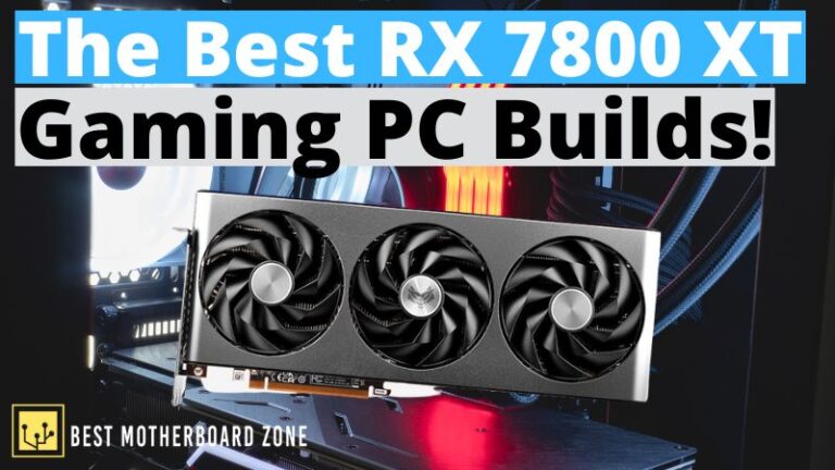Best Radeon RX 7800 XT PC Builds In 2025 - Best Motherboard Zone