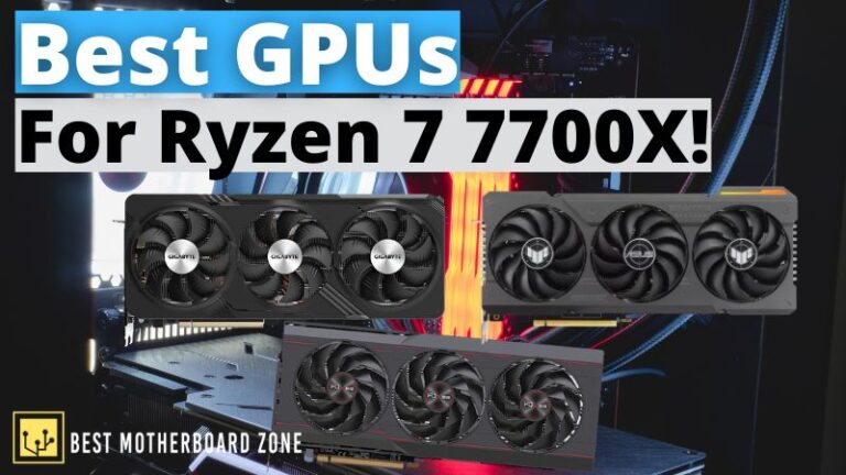 TOP 3 Best GPUs For Ryzen 7 7700X In 2025 - Best Motherboard Zone