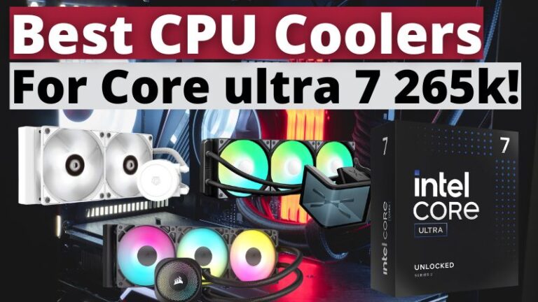 Top 3 Best CPU Coolers For Intel Core Ultra 7 265K - Best Motherboard Zone